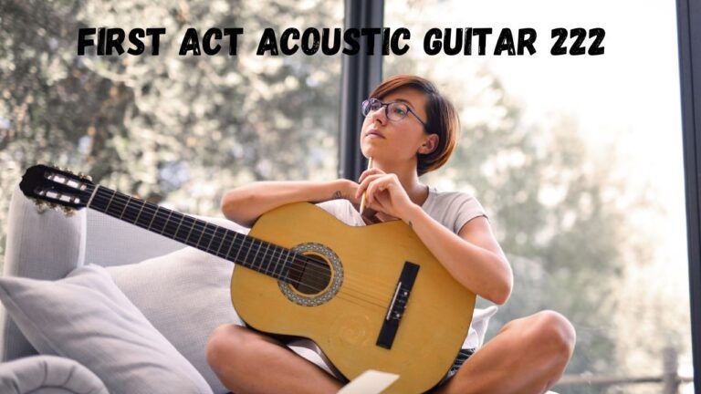 First Act Acoustic Guitar 222: Uncover the Ultimate Acoustic Sound ...